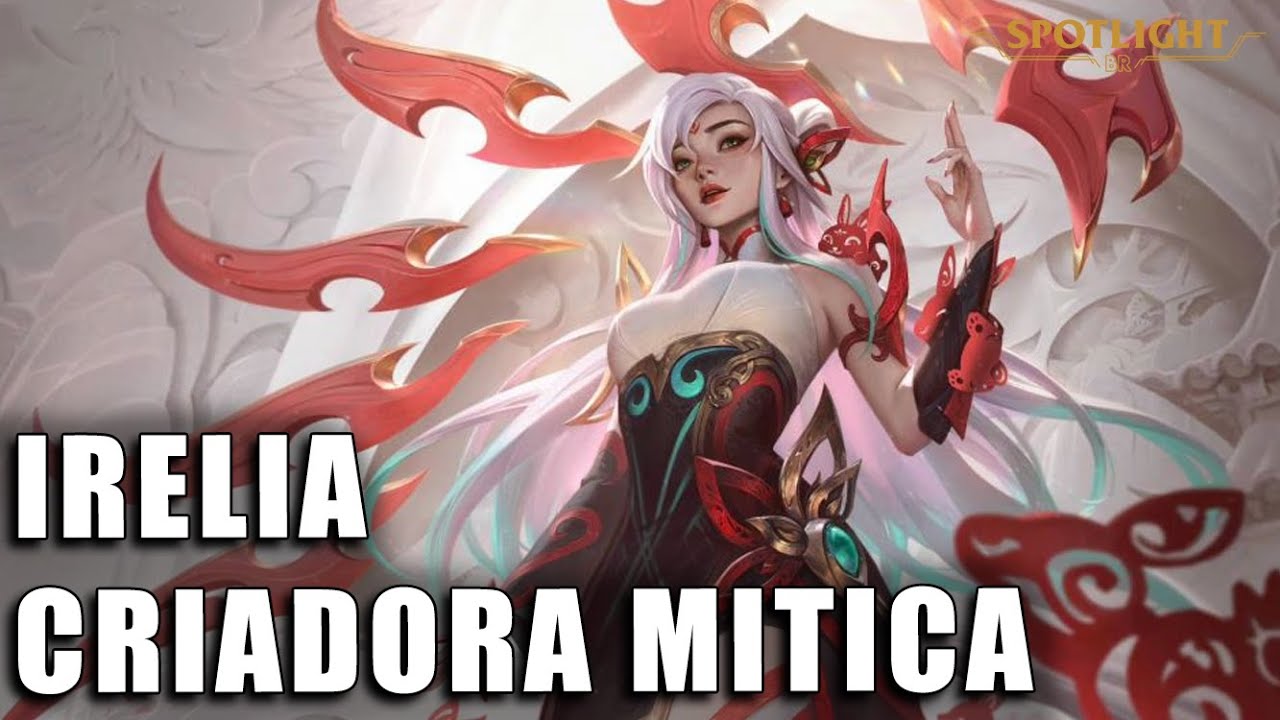 Irelia Criadora Mitica LENDARIA Spotlight COMPLETO - YouTube