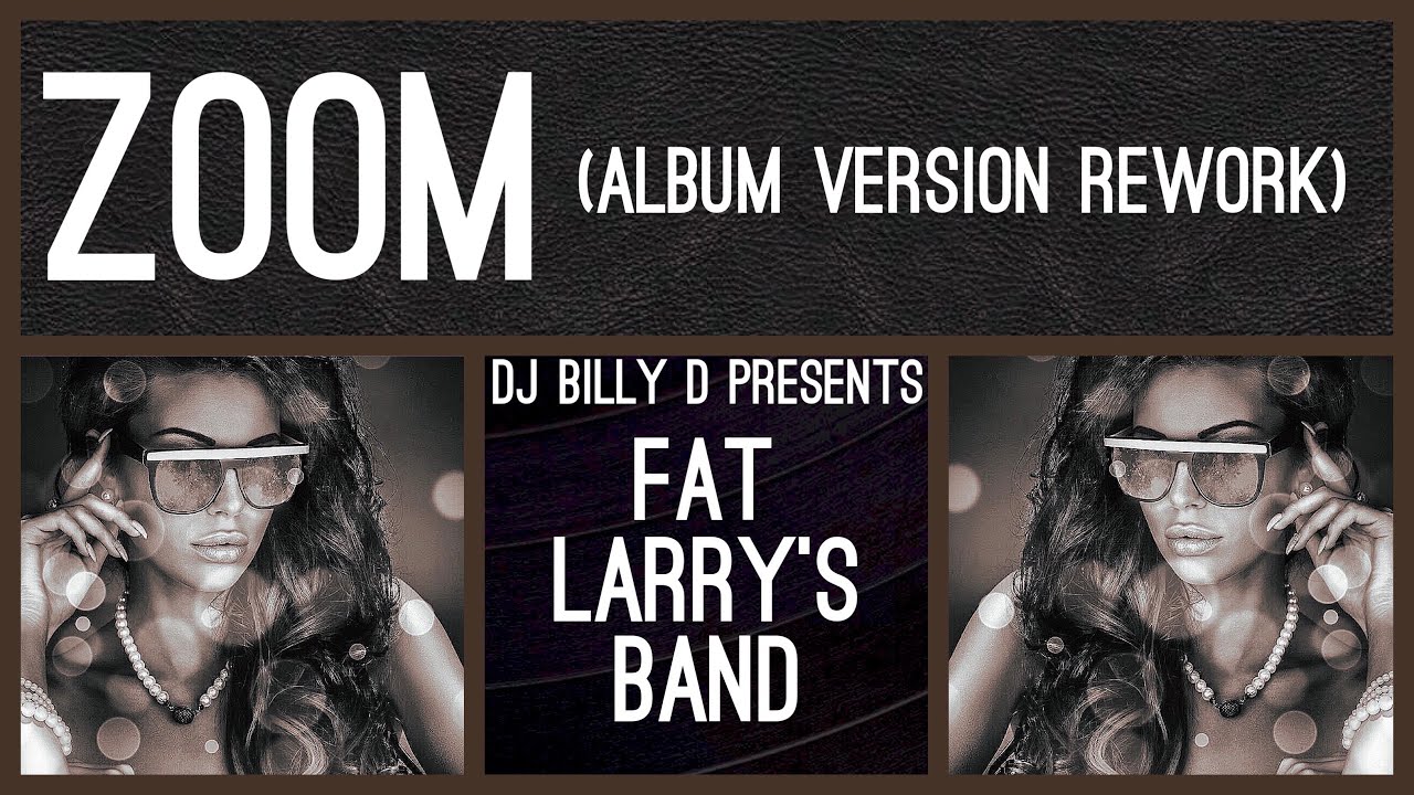 Fat Larry’s Band - Zoom (Album Version Rework) - YouTube