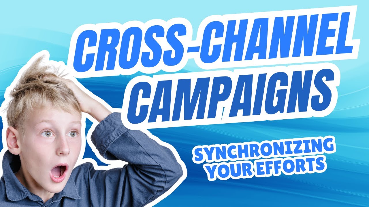 Cross-Channel Campaigns - Synchronizing Efforts for Bigger Results ...