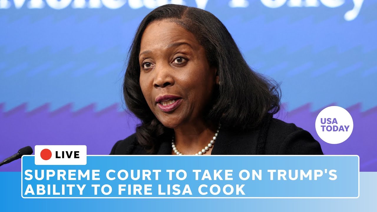 Watch live: Supreme Court takes on Trump's ability to fire Lisa Cook ...