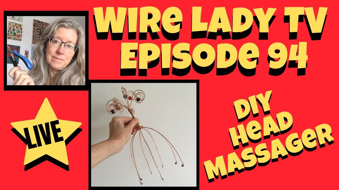DIY Wire Head Massager: Wire Lady TV Episode 94 Livestream Replay - YouTube
