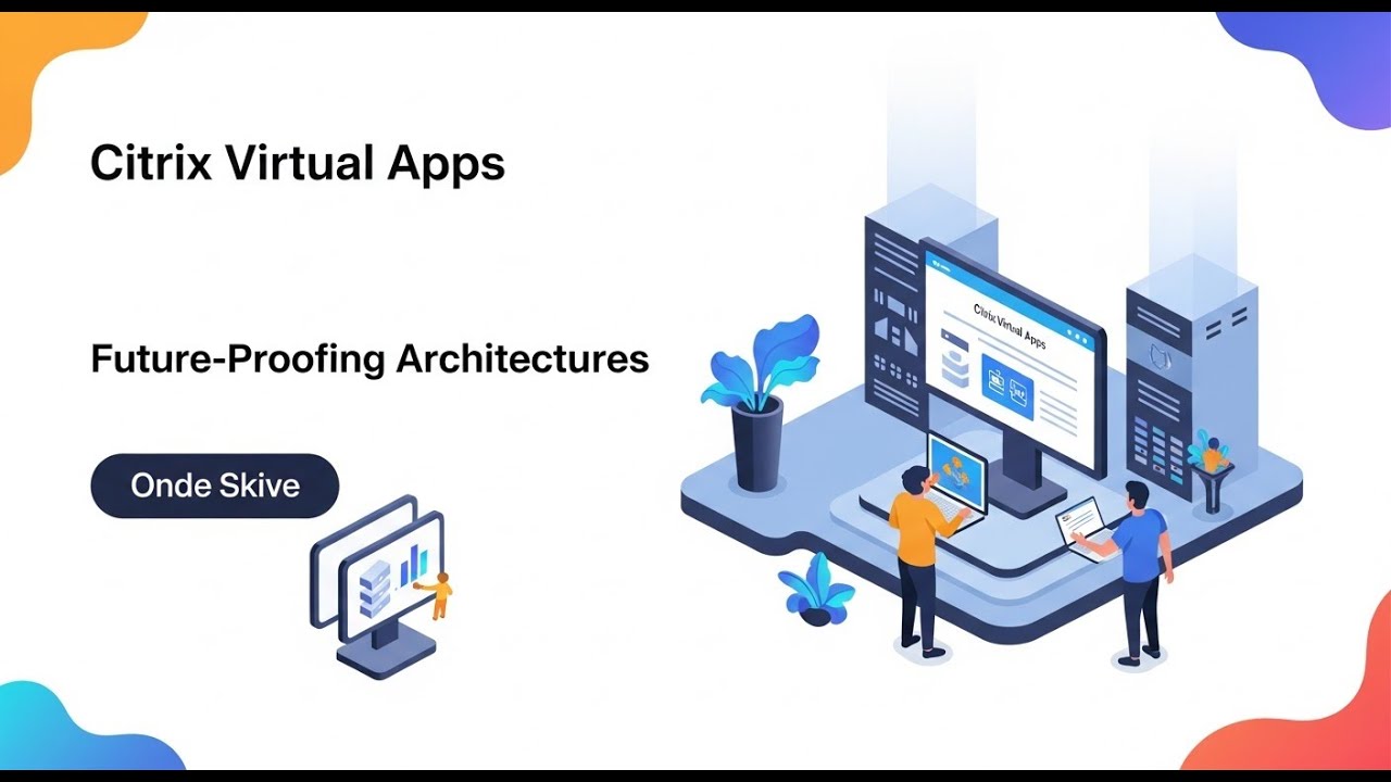 Citrix Virtual Apps: Future-Proofing Architectures | XenApp Desktop ...