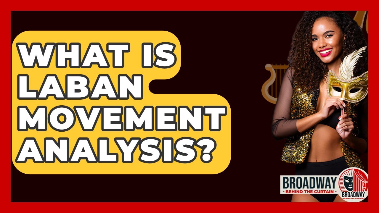 What Is Laban Movement Analysis? - Broadway Behind The Curtain - YouTube