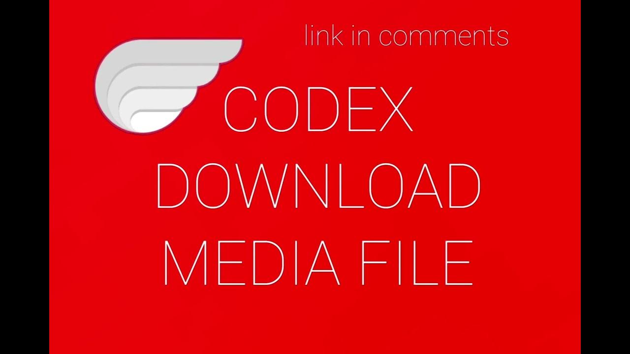 CODEX DOWNLOAD (MEDIA FILE) - YouTube