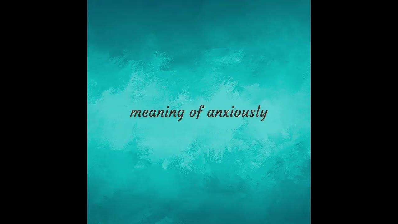 Anxiously Meaning Of Anxiously YouTube anxiously-meaning-of-anxiously-youtube