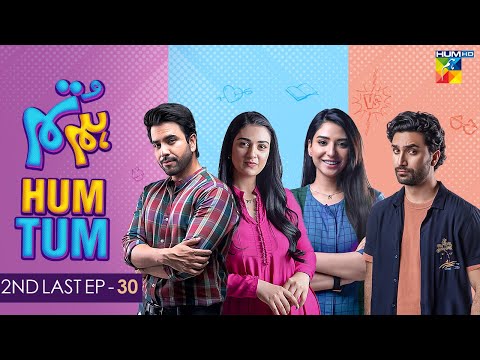 Hum Tum - 2nd Last Episode 30 - [ Ahad Raza Mir, Ramsha Khan, Junaid Khan, Sarah Khan ] - HUM Comedy