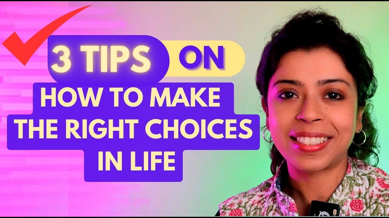 3 Tips on How to Make the Right Choices in Life - YouTube