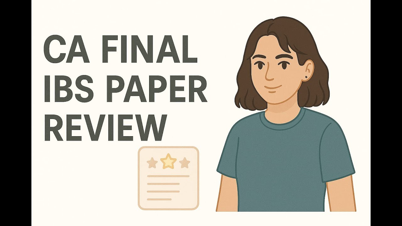 IBS paper-6 Review| tough or easy? CA FINAL IBS MAY 2025 EXAMS - YouTube