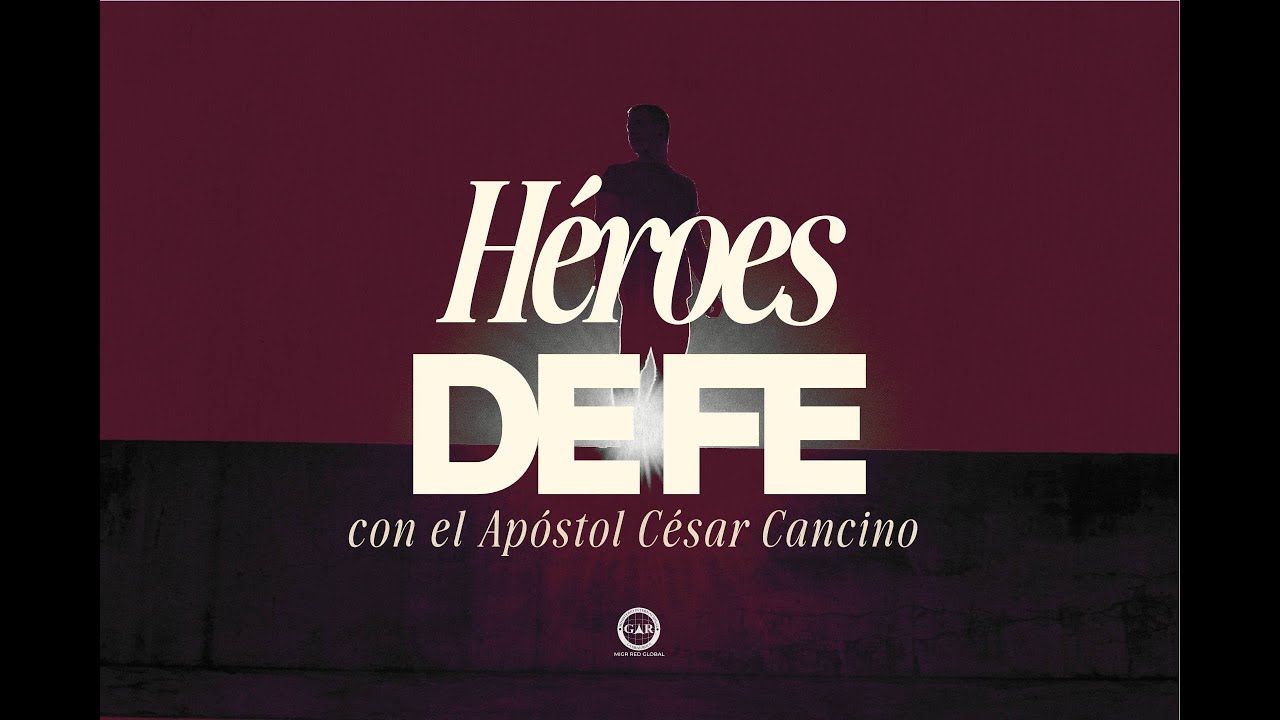 𝙃𝙀𝙍𝙊𝙀𝙎 𝘿𝙀 𝙁𝙀 | APÓSTOL CÉSAR CANCINO - YouTube