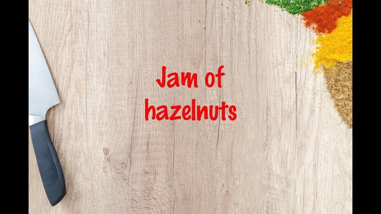 How to cook - Jam of hazelnuts - YouTube
