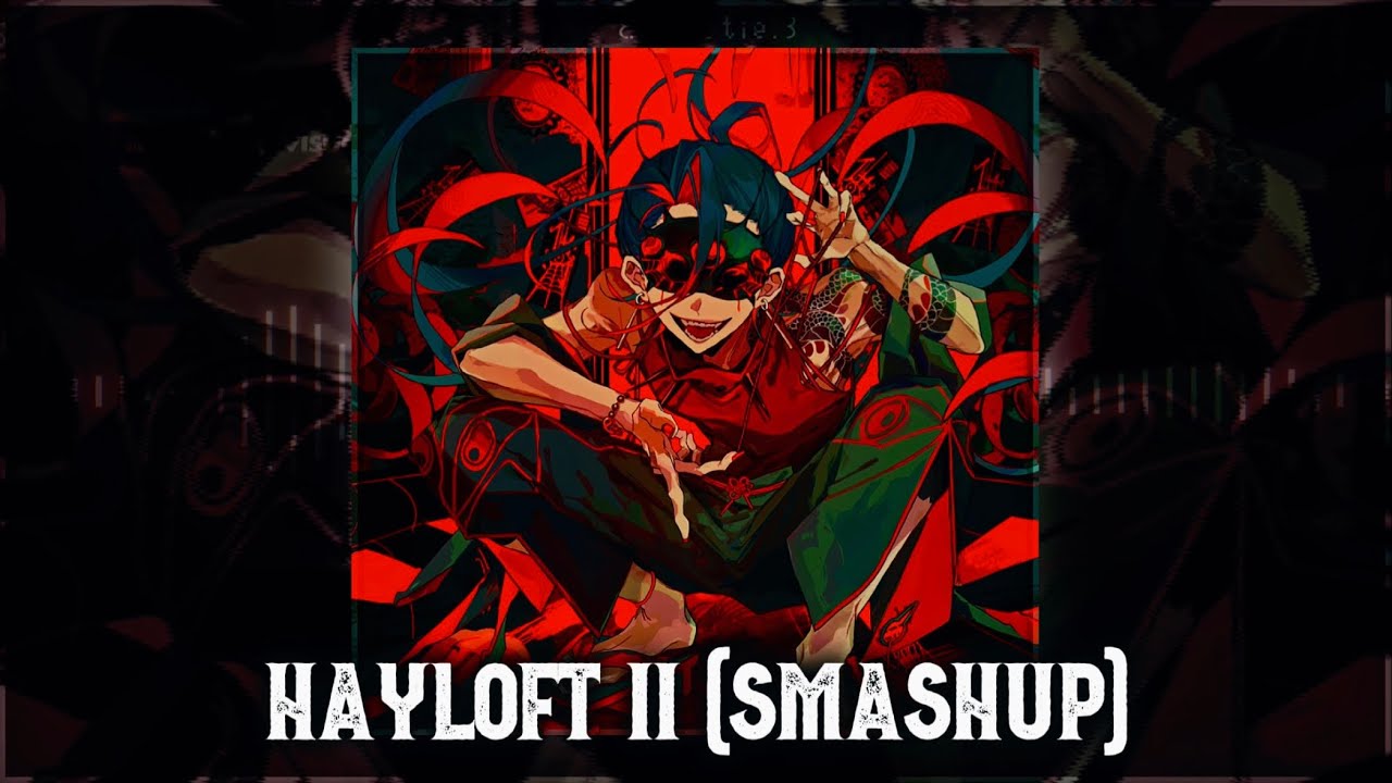 Hayloft II (SMASHUP) | Edit Audio•｡ - YouTube