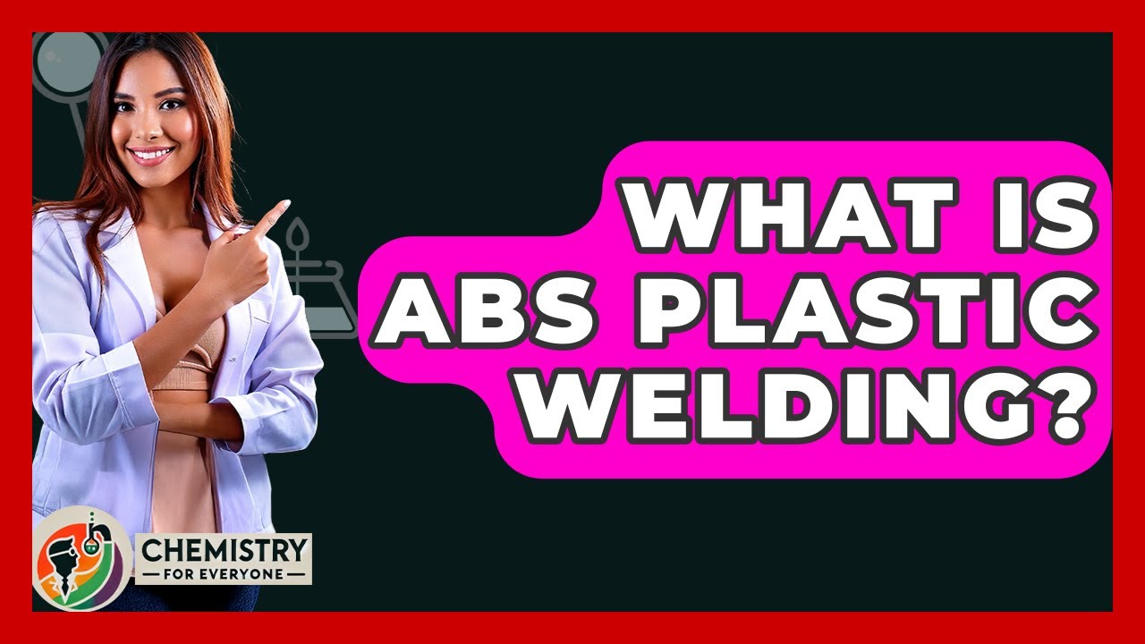 What Is ABS Plastic Welding? - Chemistry For Everyone - YouTube