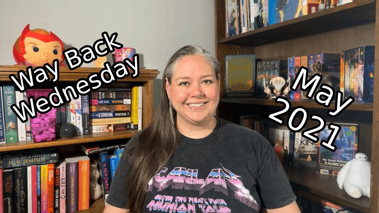 Way Back Wednesday // May 2021 - YouTube