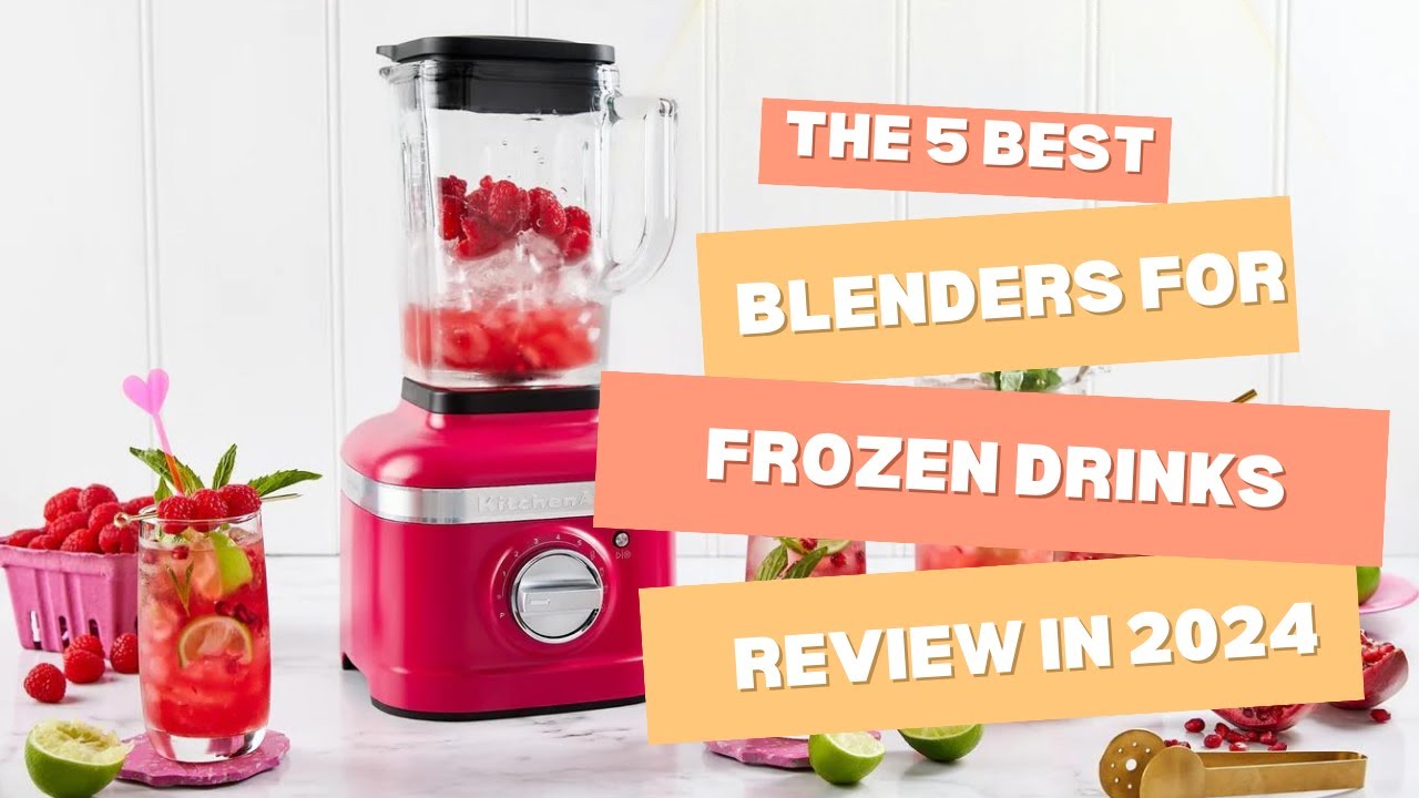 The 5 Best Blenders For Frozen Drinks Review in 2024 - YouTube