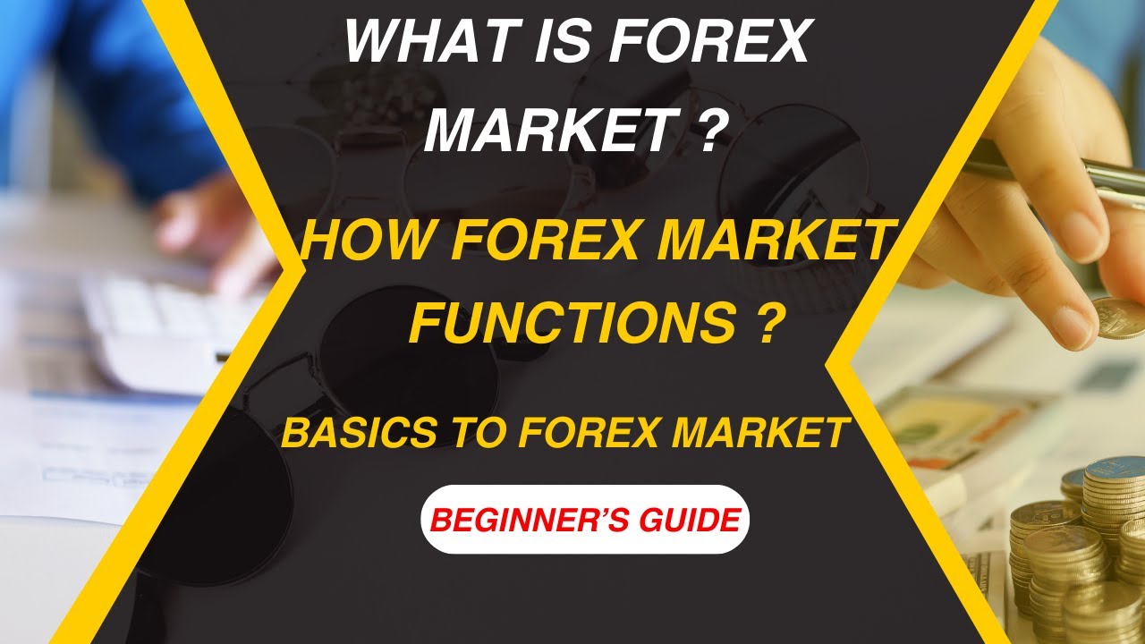 What is Forex Market ? How Forex Market functions ? / Basics to Forex ...