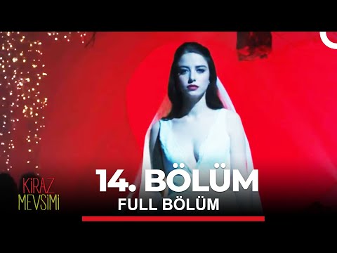Kiraz Mevsimi 14. Bölüm