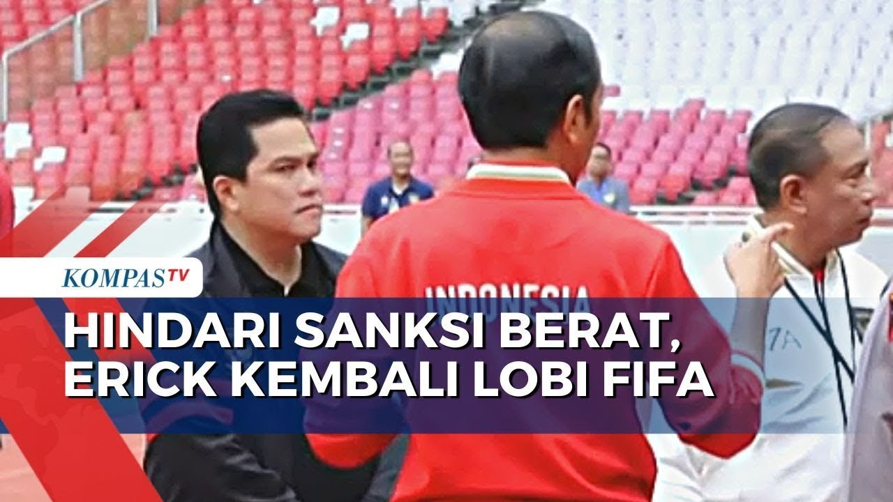Erick Thohir Kembali Lobi FIFA, Indonesia Bisa Bebas Sanksi Berat ...
