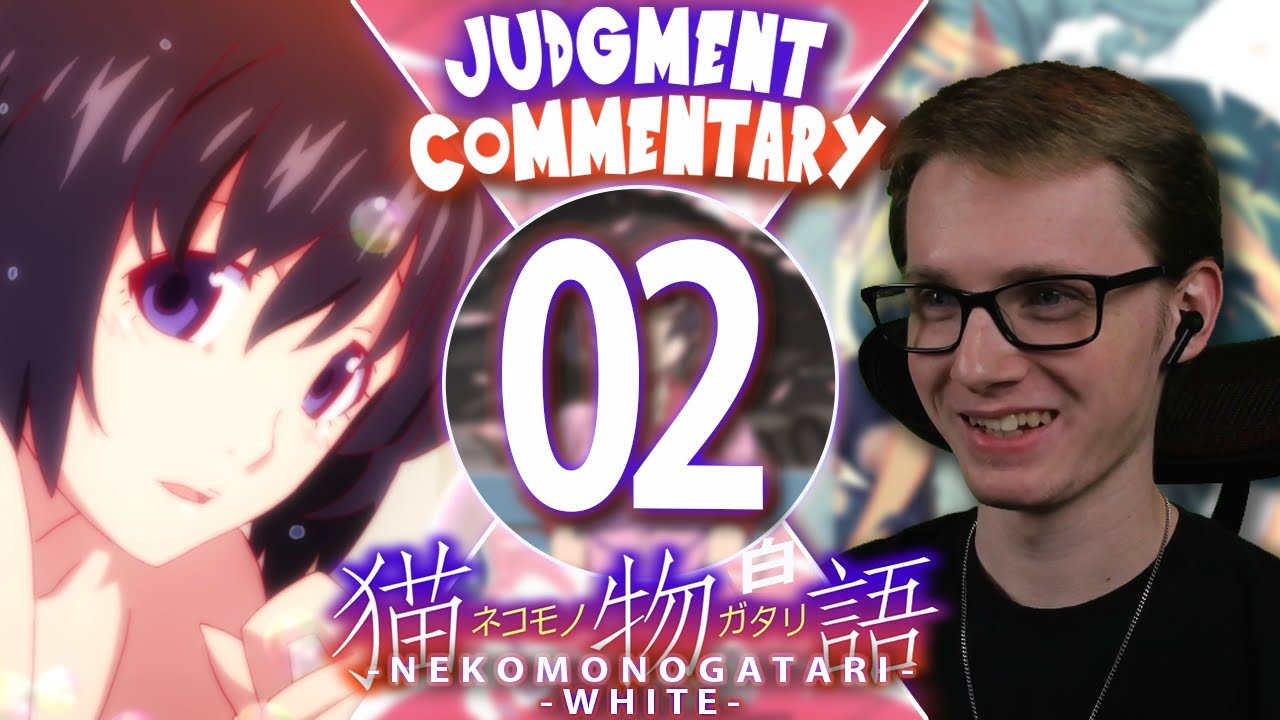 Judgment Commentary! | Nekomonogatari: White | Episode 2 "Tsubasa Tiger ...