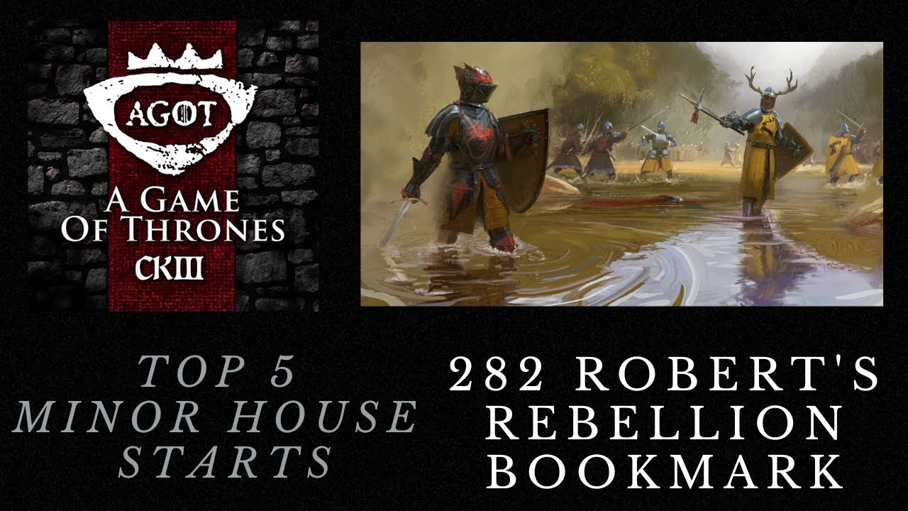 Crusader Kings 3: AGOT - Top 5 Minor House Starts: 282 Robert's ...