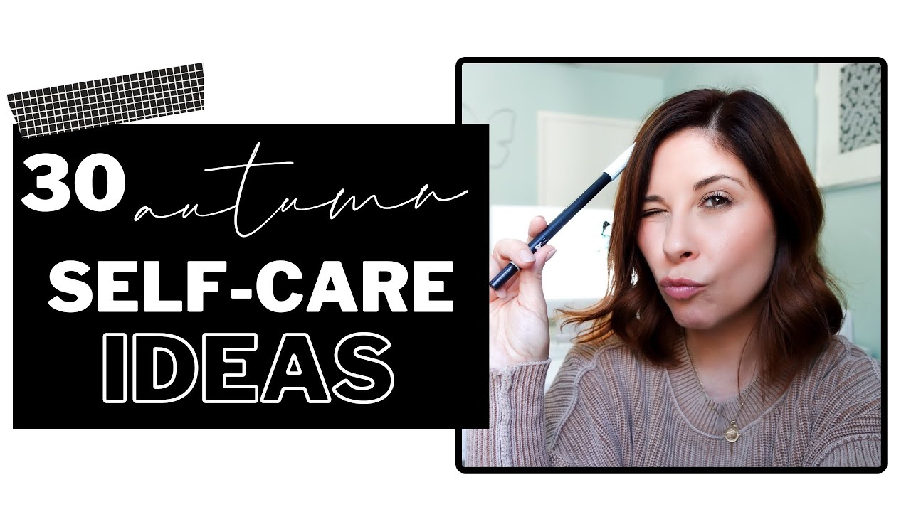 30 AUTUMN SELF-CARE IDEAS | 1 FOR EVERY DAY IN NOVEMBER - YouTube