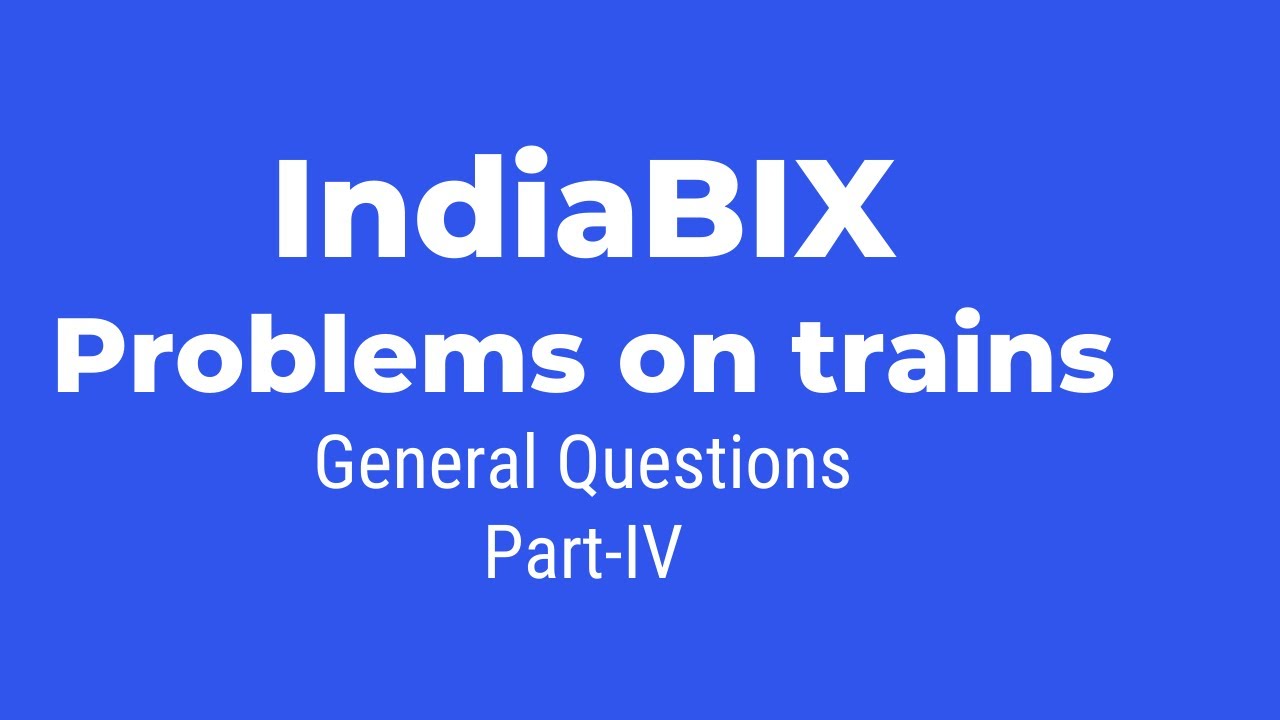 IndiaBIX | problems-on-trains | General Questions | Part 4 - YouTube