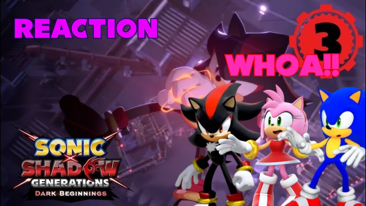 Sonic & Shadow reacts to Sonic X Shadow Generations Dark Beginnings Ep ...