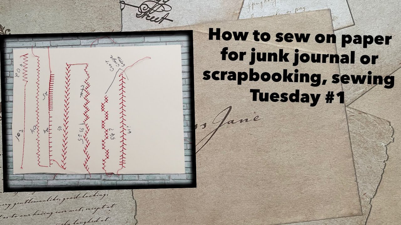 How to sew on paper for junk journal or scrapbooking, sewing Tuesday #1 ...