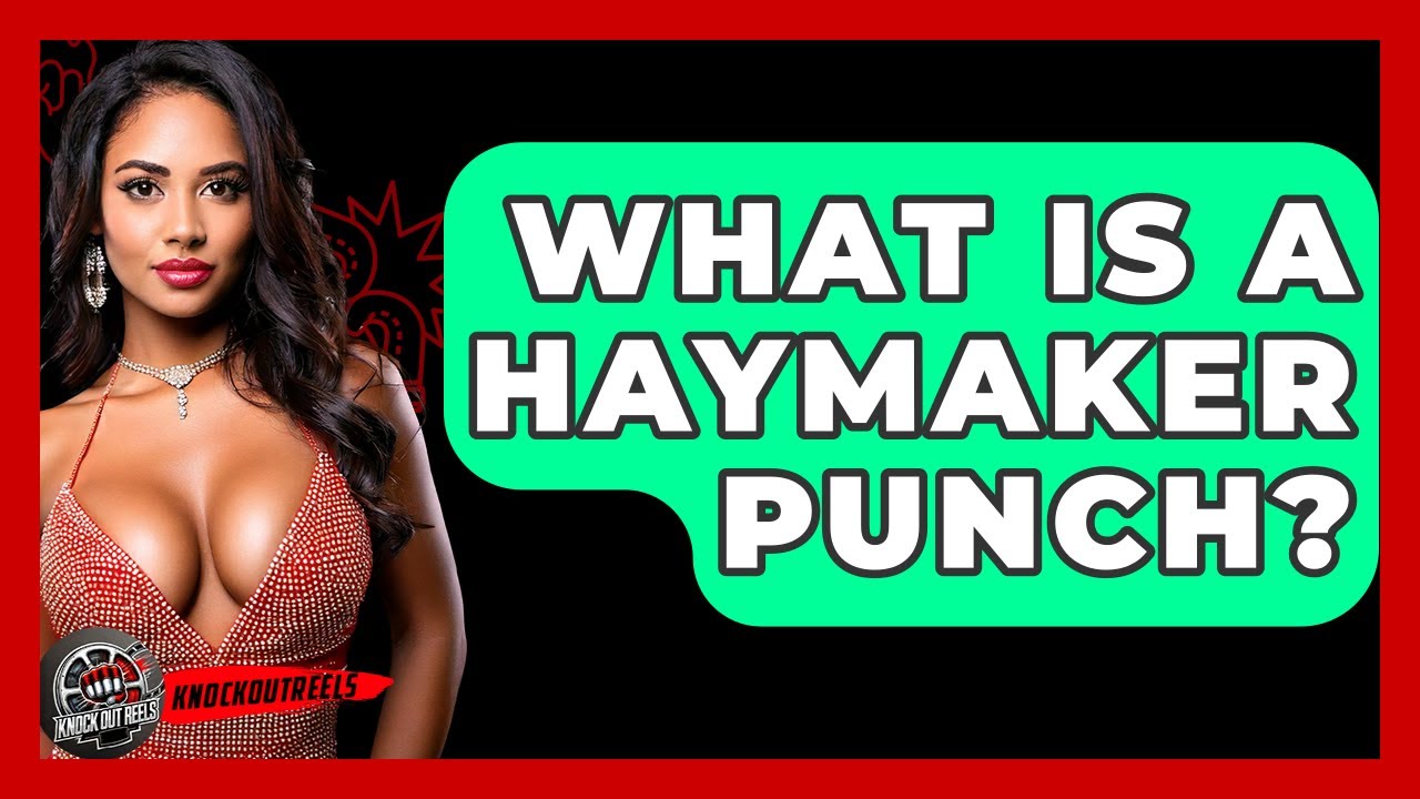 What Is A Haymaker Punch? - Knock Out Reels - YouTube