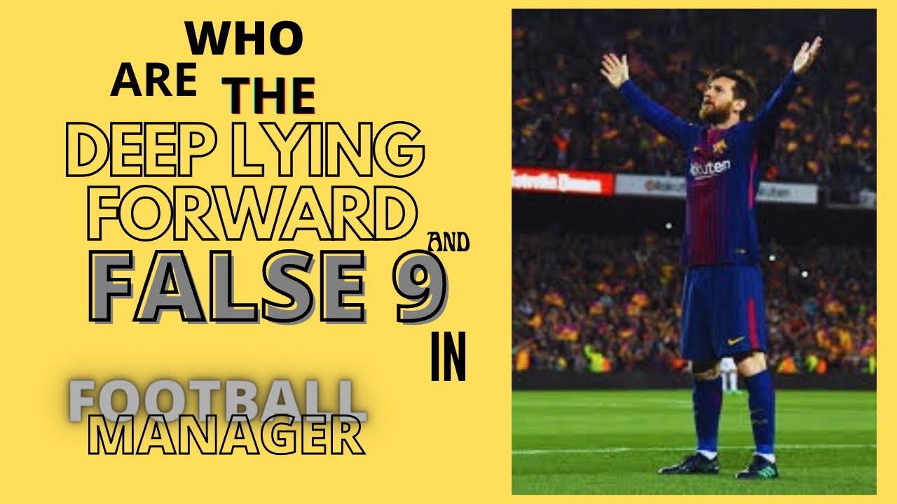 Difference Between The Deep-Lying Forward And The False-Nine In ...