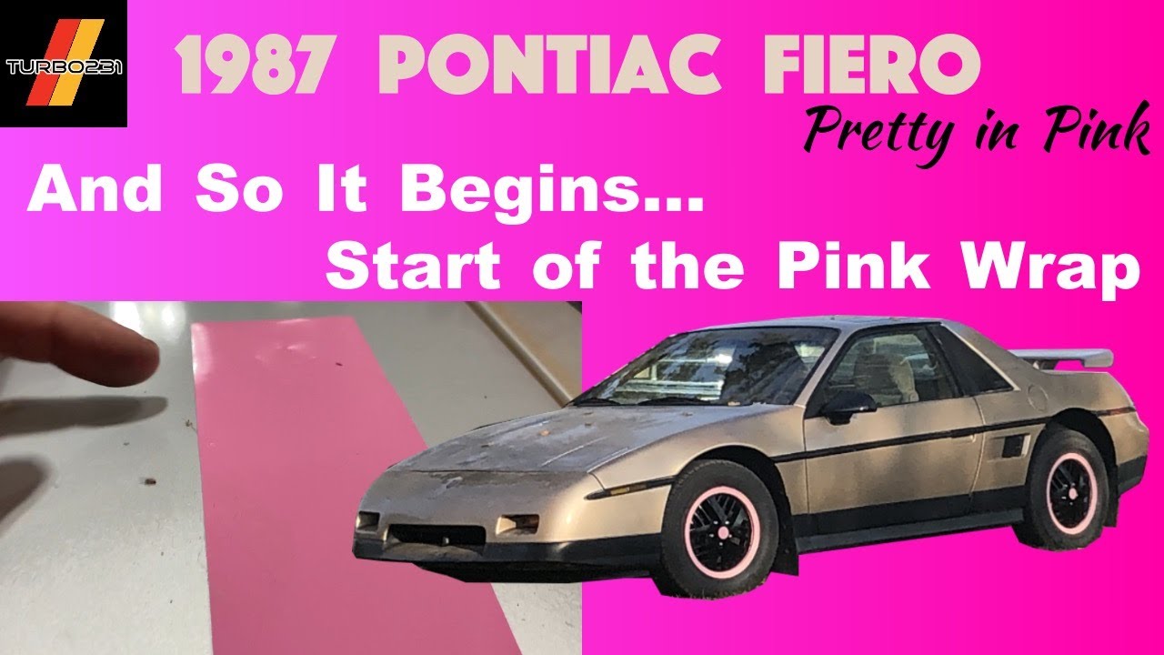 1987 Pontiac Fiero - Time to Wrap it Pink...Surface Prep - YouTube