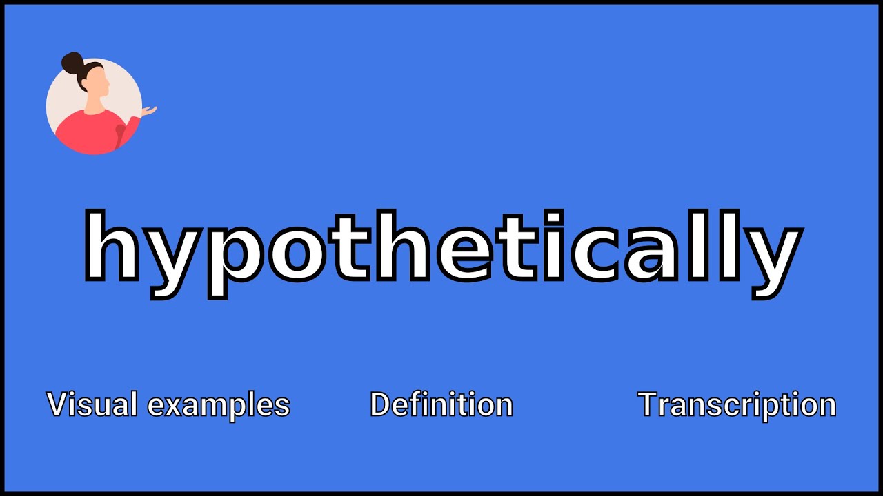 HYPOTHETICALLY - Meaning and Pronunciation - YouTube