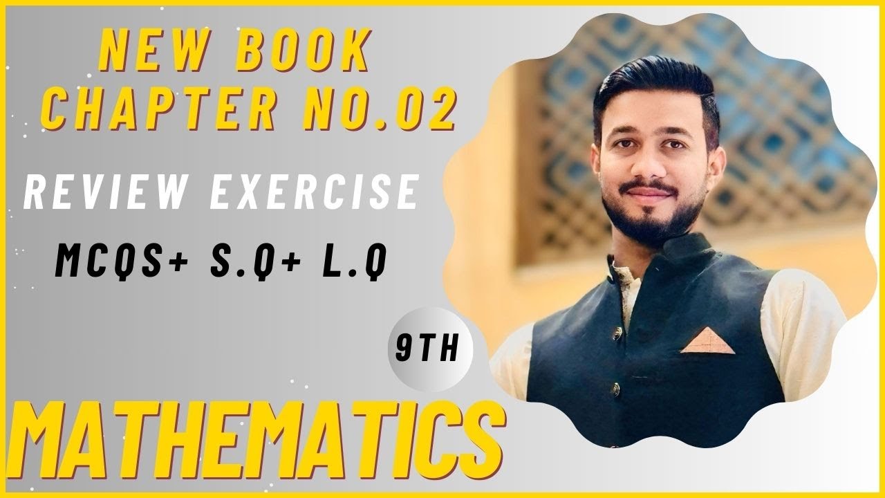 9th Class Math New syllabus| Chapter no.2| Full Review Exercise| Mcqs+ ...