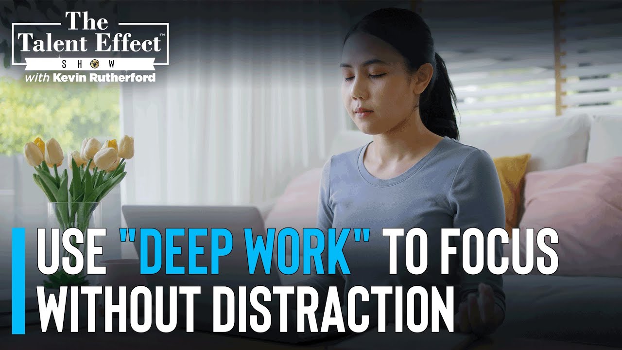 Use “Deep Work” to Focus Without Distraction - YouTube