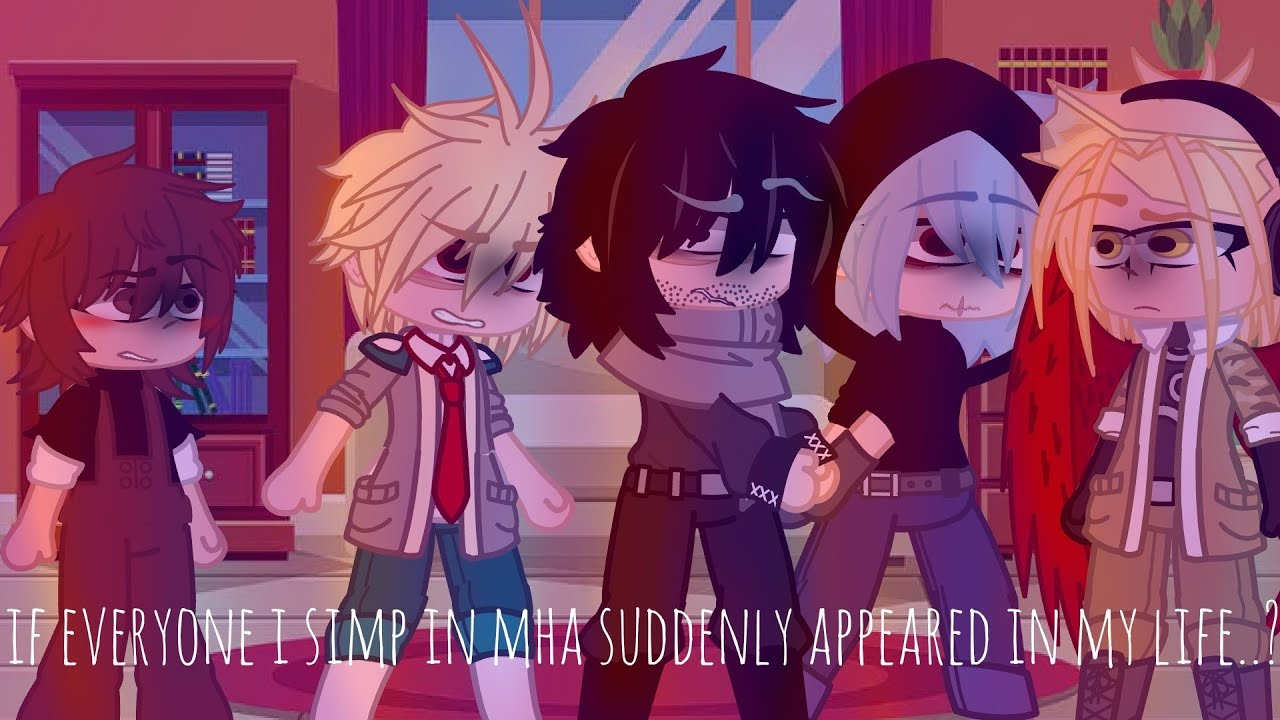 || if everyone i simp in mha suddenly appeared in my room || pt 1/6 ...