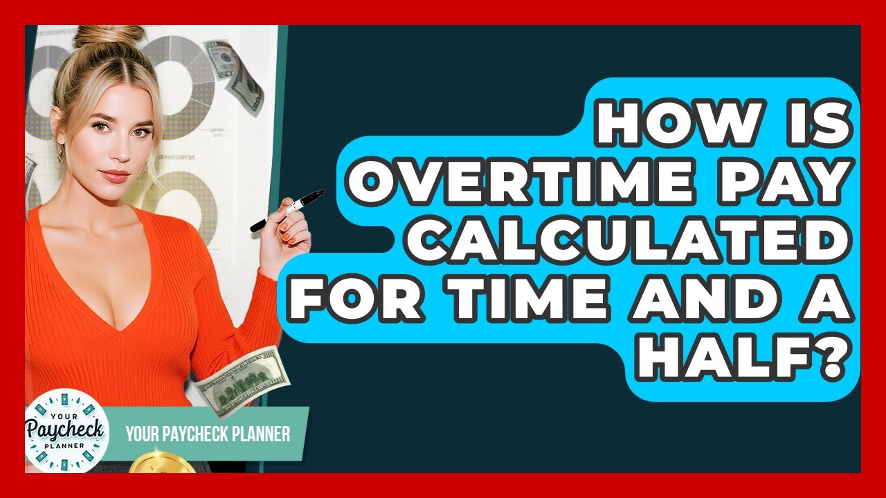 How Is Overtime Pay Calculated For Time And A Half? - Your Paycheck ...