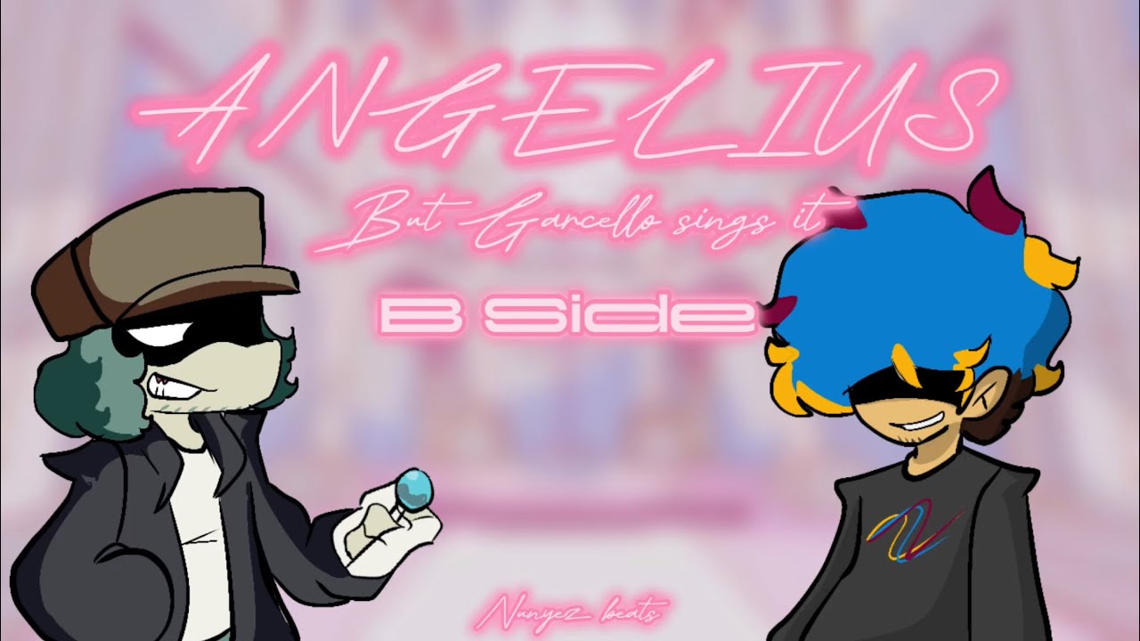 FNF Angelius B-Side (but Garcello and Nunyez Beats sings it ...