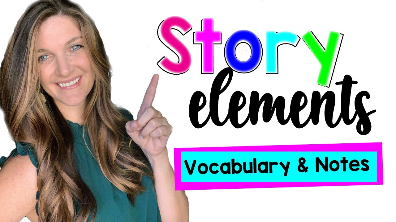 Story Elements and How They Interact: Vocabulary Lesson and Notes - YouTube
