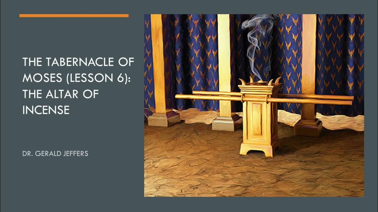 Dr. Gerald Jeffers - [Lesson 6] The Tabernacle of Moses: The Altar of ...
