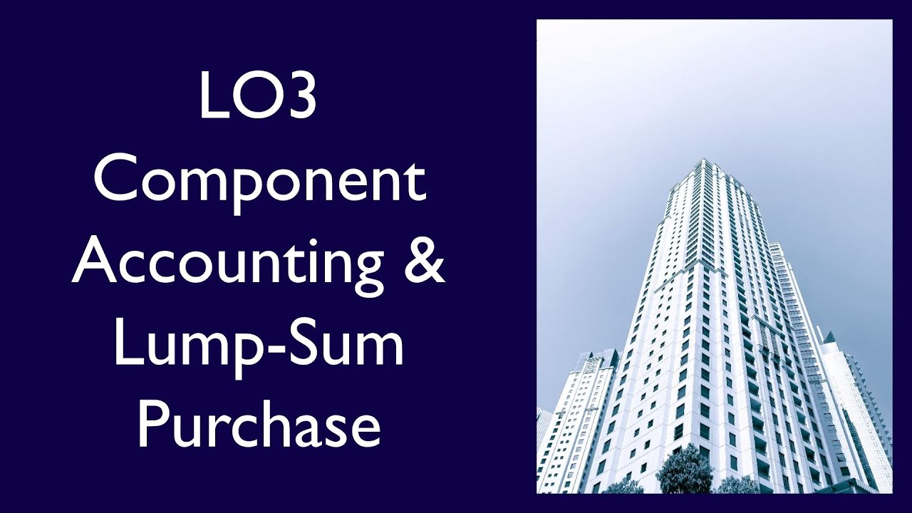 Chapter 9, LO3, Component Accounting and Lump-Sum Purchases - YouTube