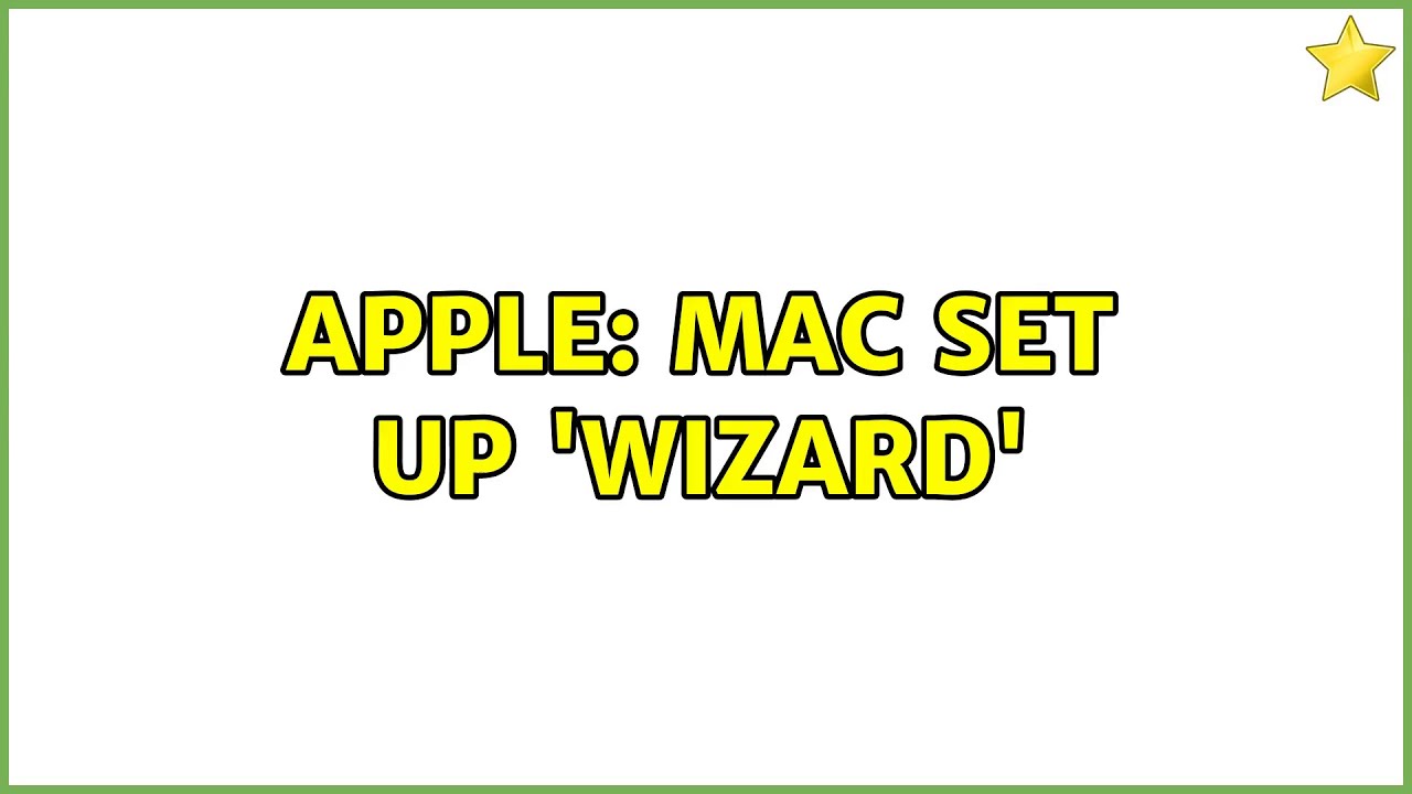 Apple: Mac set up 'wizard' (2 Solutions!!) - YouTube