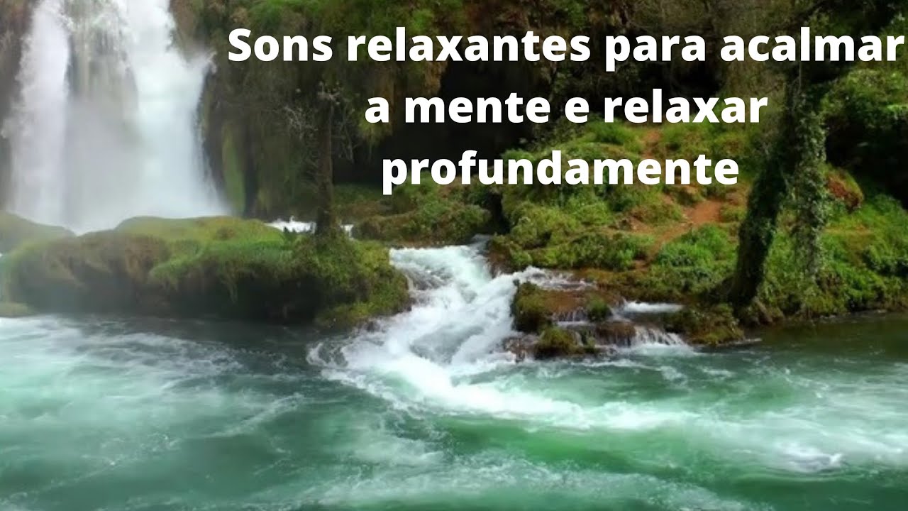 Sons relaxante para acalmar a mente e relaxar profundamente. - YouTube