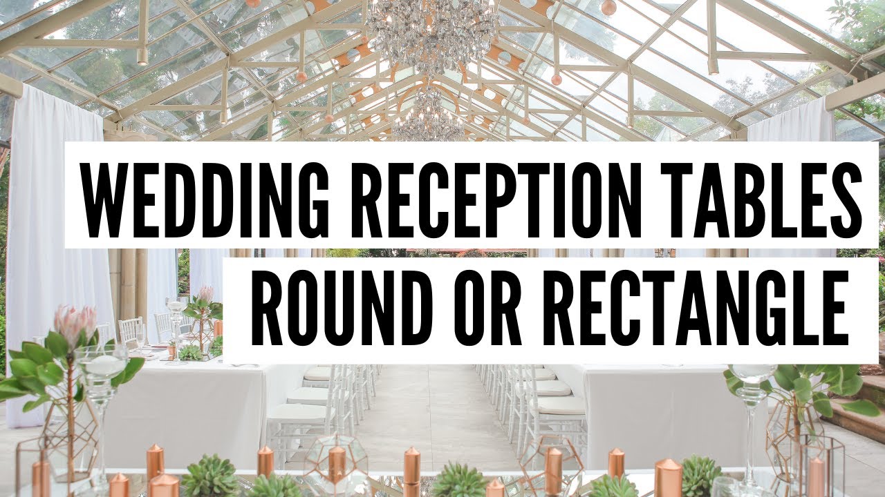 Wedding Reception Tables: Round or Rectangle? - YouTube