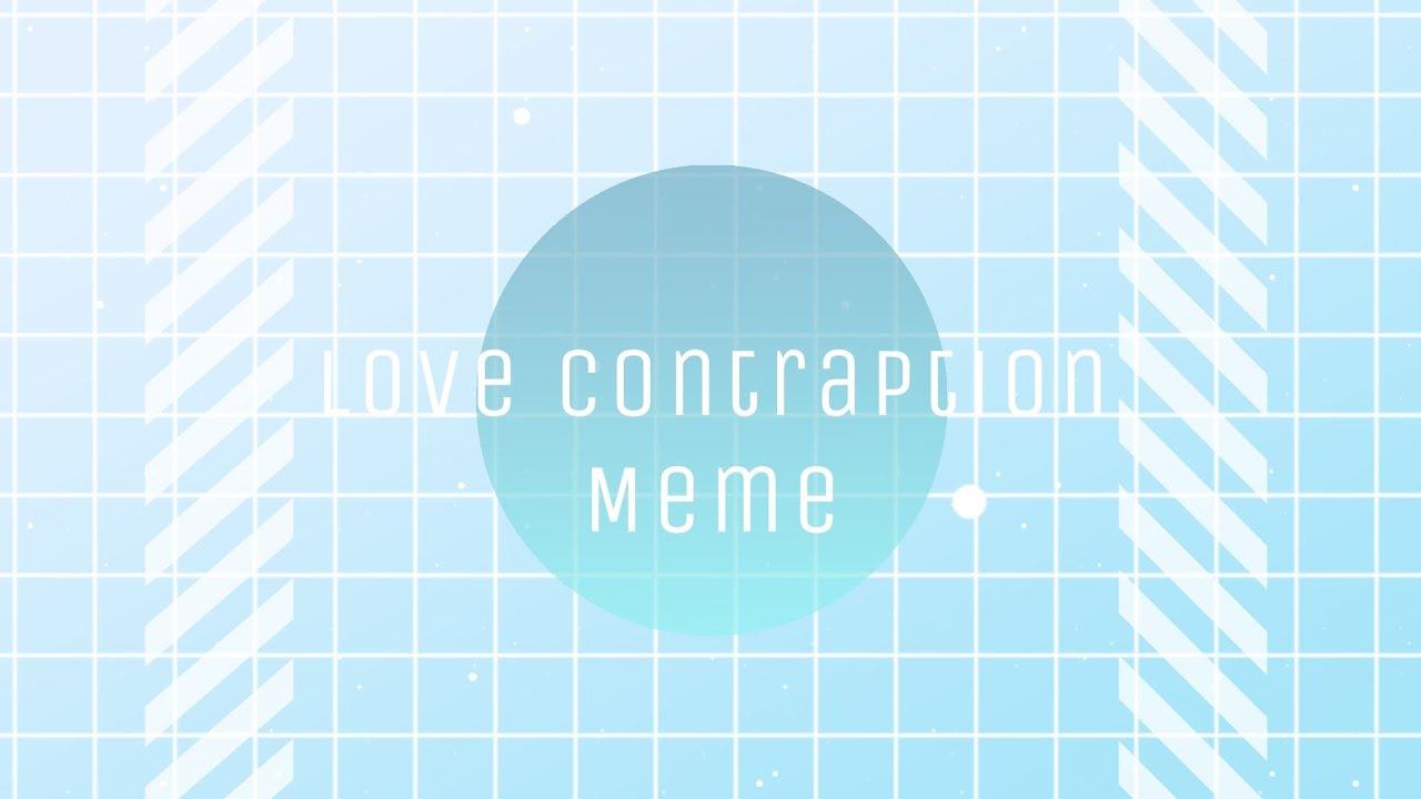 Love Contraption Meme ️ || Gacha Meme - YouTube