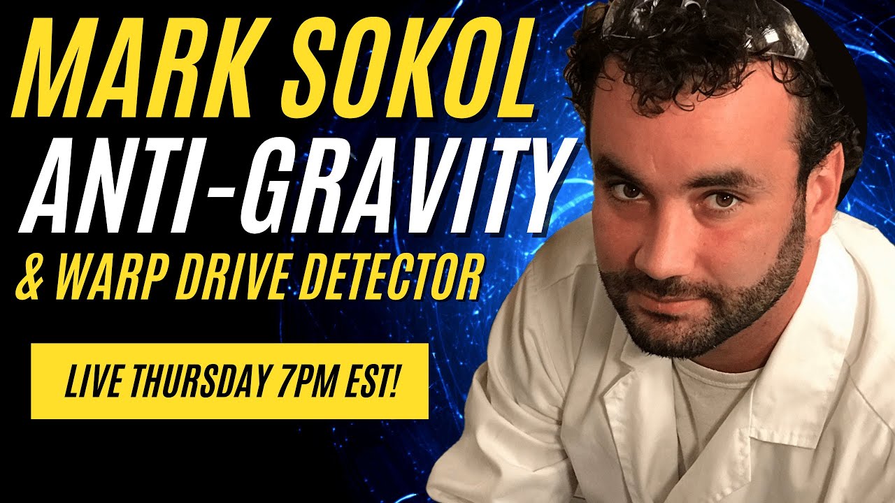 ANTI-GRAVITY Device Engineer & WARP DRIVE Detector • MARK SOKOL - YouTube
