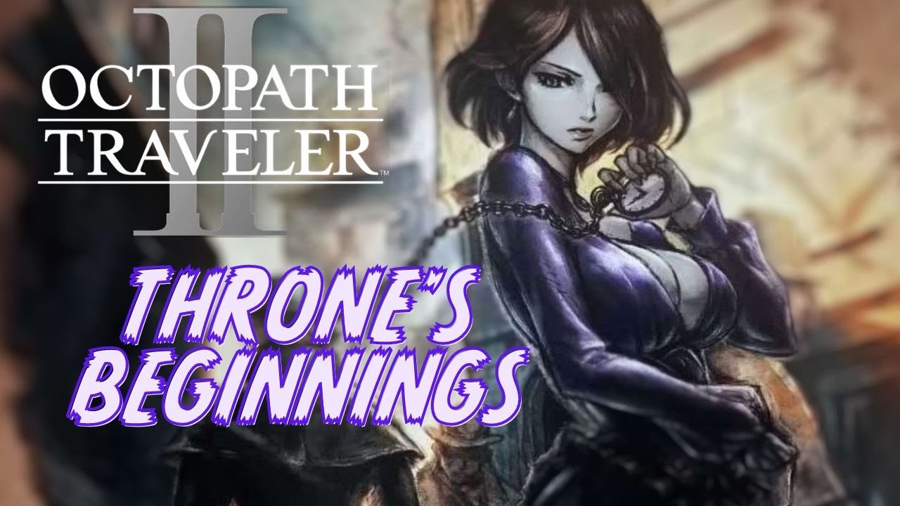 Octopath Traveler 2 - Throne is The Best Character So far - YouTube