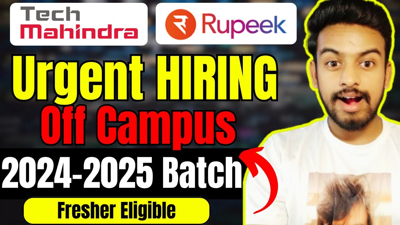 Tech Mahindra, Rupeek Latest Hiring | Biggest OFF Campus Drive For 2025 ...