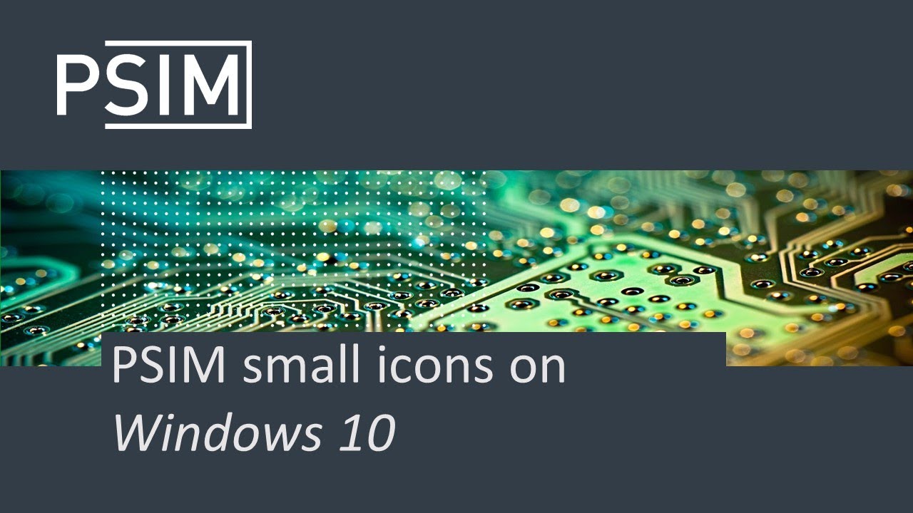 PSIM small icons on Windows 10 - YouTube