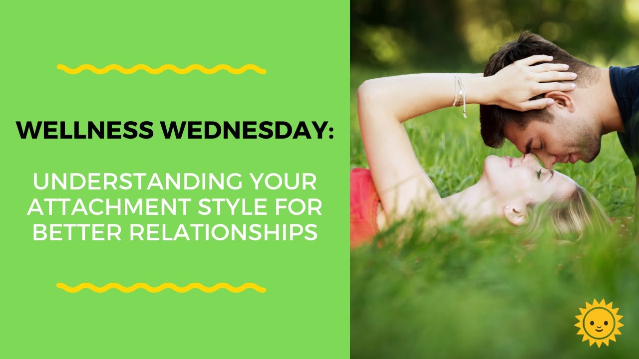 Understanding Your Attachment Style For Better Relationships Youtube
