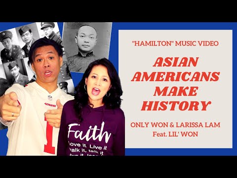 Asian Americans Make History by Only Won & Larissa Lam (Hamilton parody)
