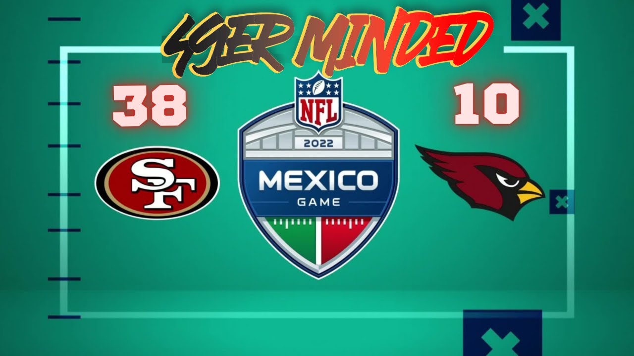 49ers Defeat the Cardinals in Mexico 38-10 Postgame Wrap Up - YouTube